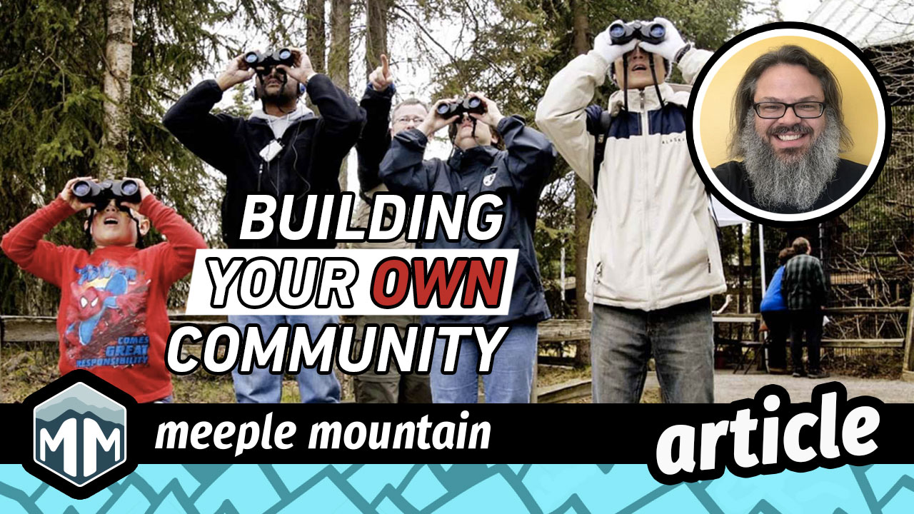 Building Your Own Community – Meeple Mountain