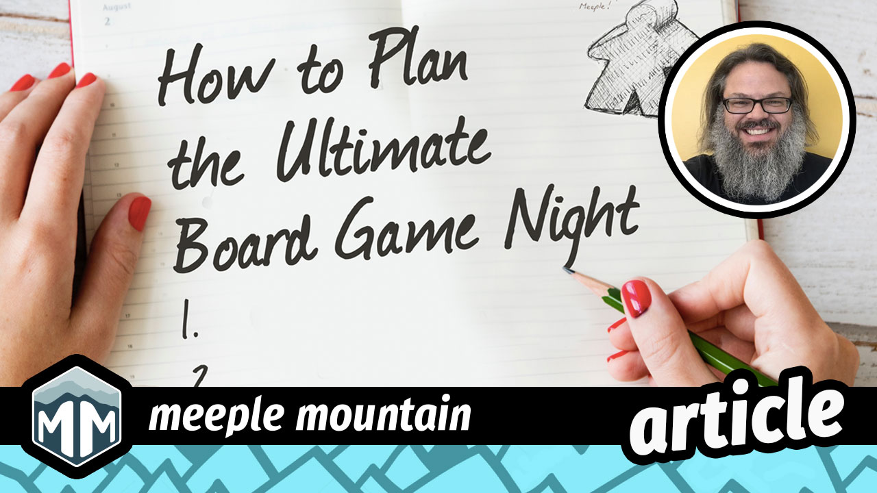 How to Plan the Ultimate Board Game Night – Meeple Mountain