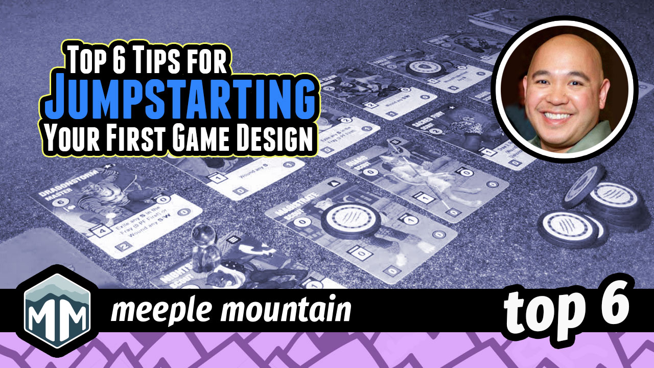 Top 6 Tips to Jumpstart Your First Game Design – Meeple Mountain