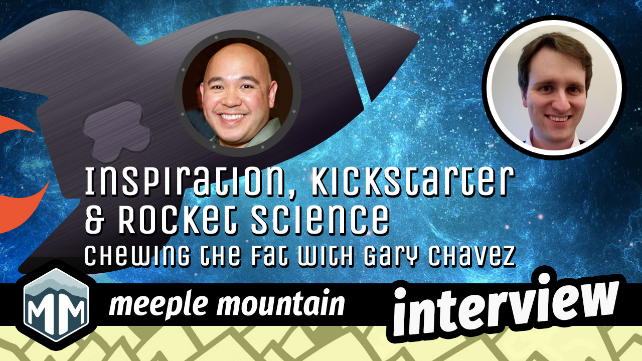 Inspiration, Kickstarter, and Rocket Science: Chewing the Fat with Game Designer Gary Chavez ...