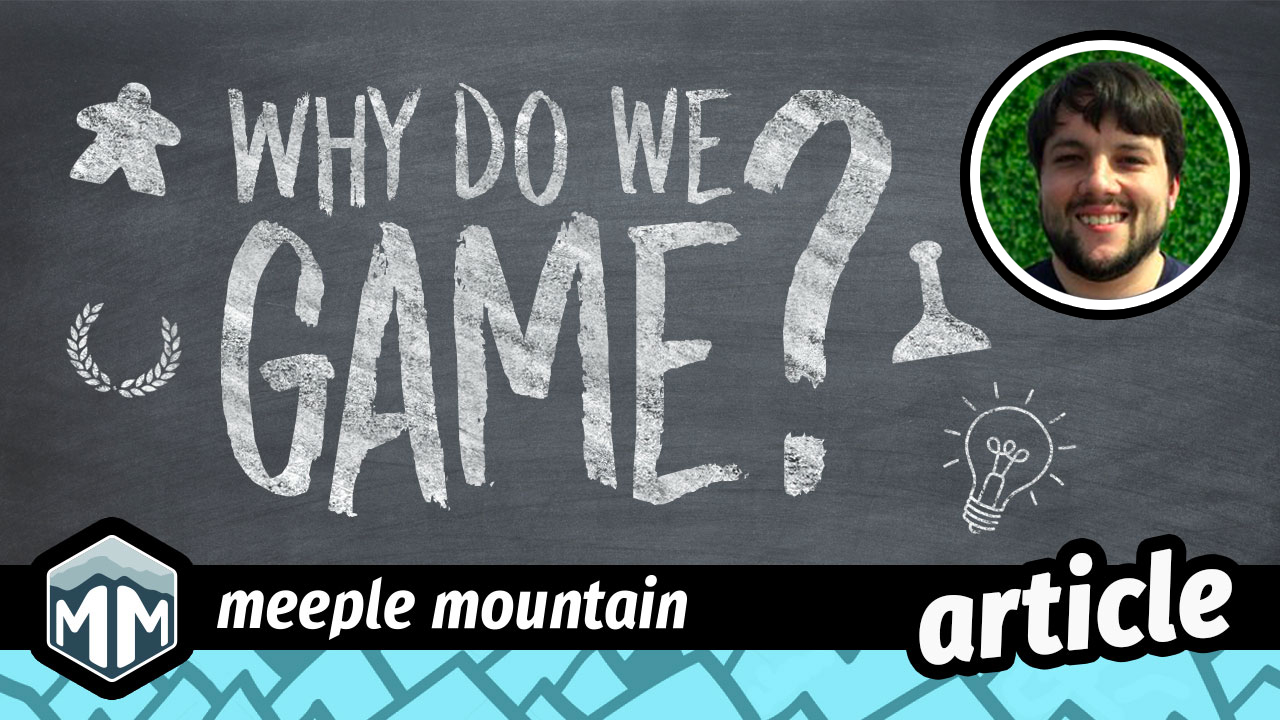 Why Do We Game? – The Expectations of Enjoyment – Meeple Mountain