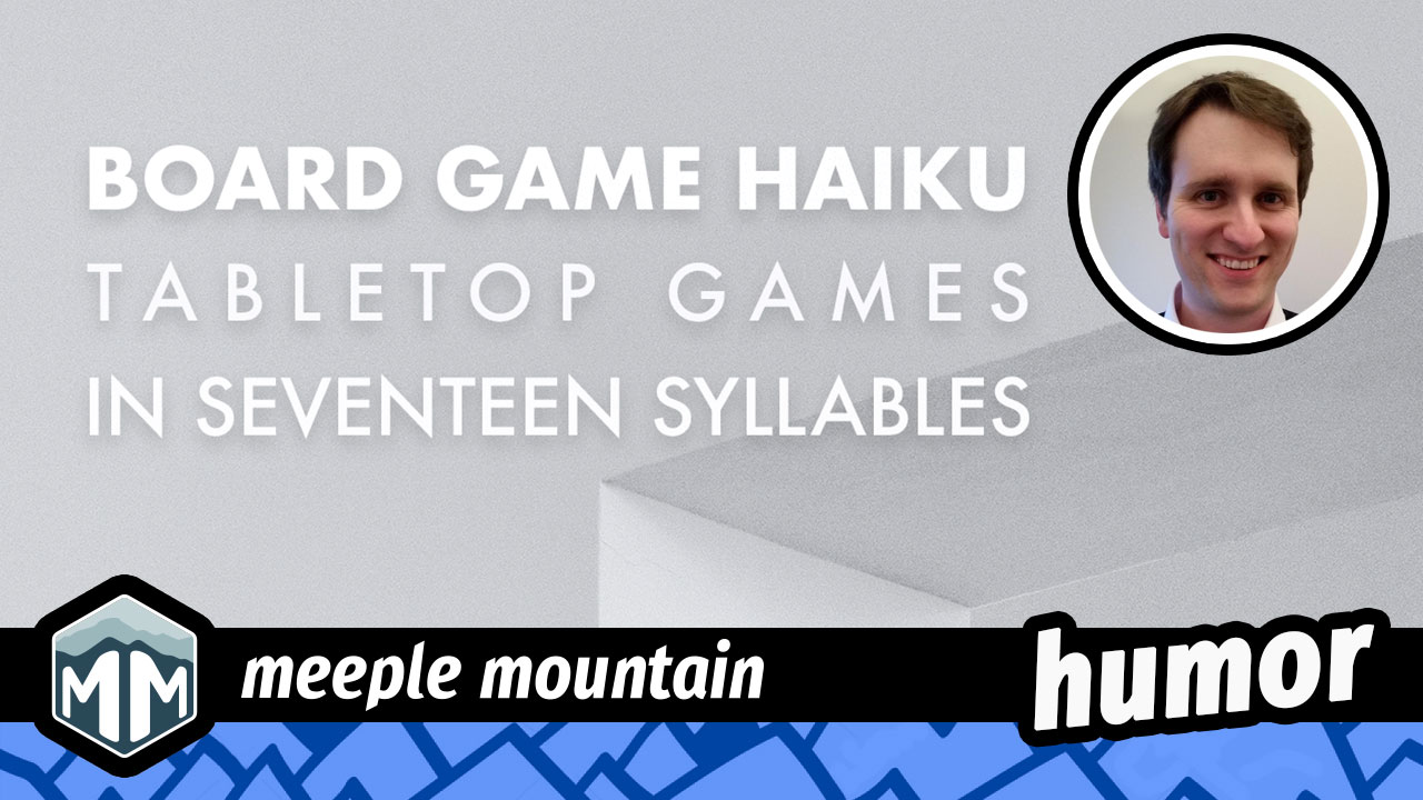 Board Game Haiku: Tabletop Games in Seventeen Syllables – Meeple Mountain
