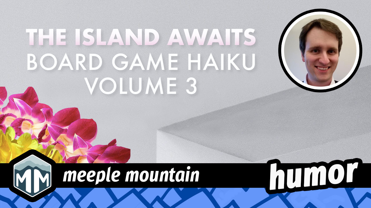 The Island Awaits: Board Game Haiku Volume 3 – Meeple Mountain