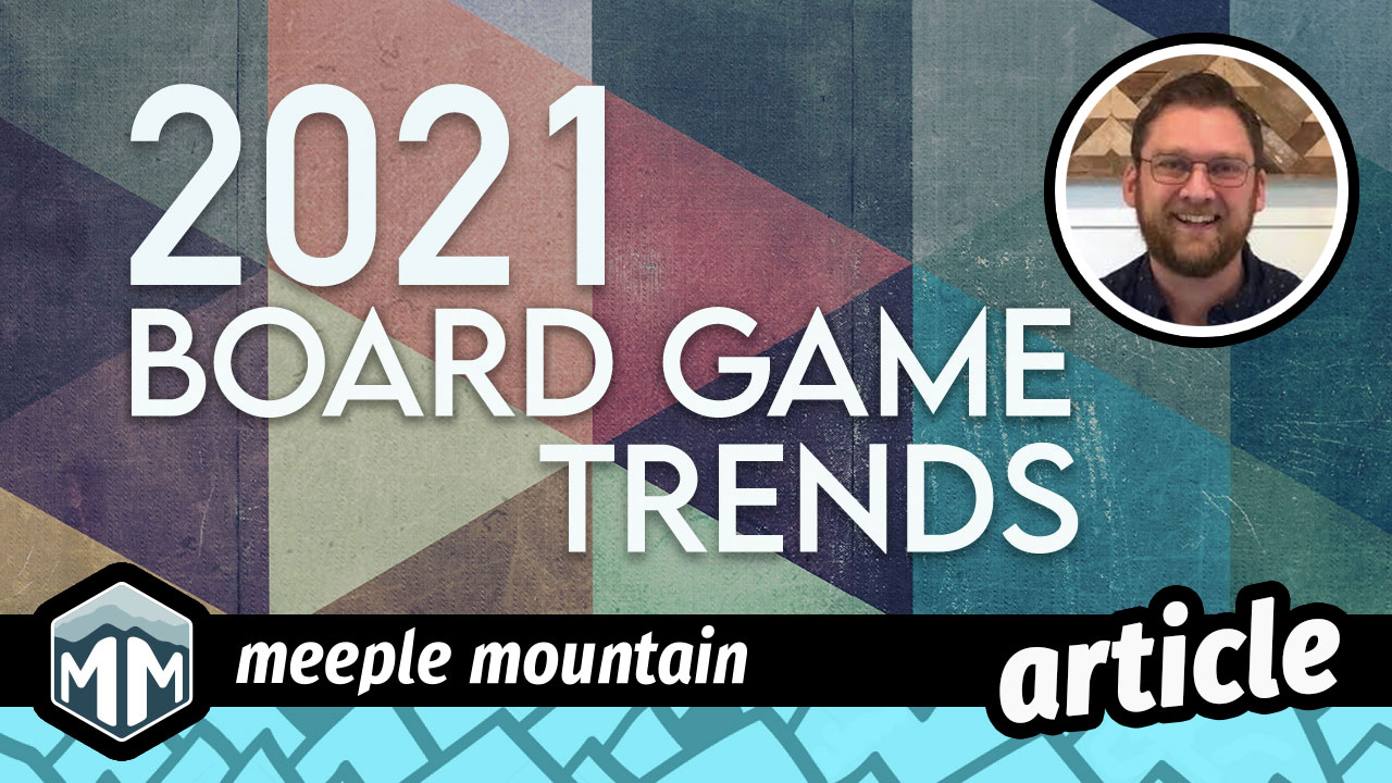 2021 Board Game Trends – Meeple Mountain