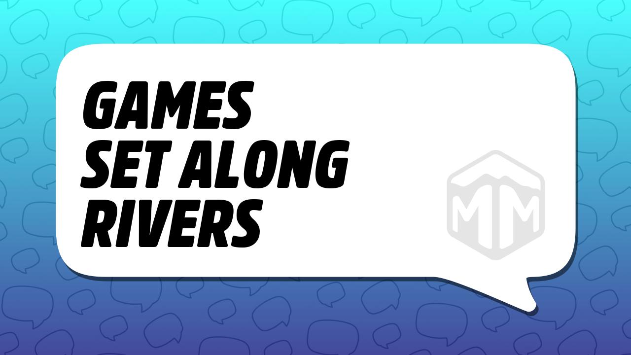 Games Set Along Rivers – Meeple Mountain