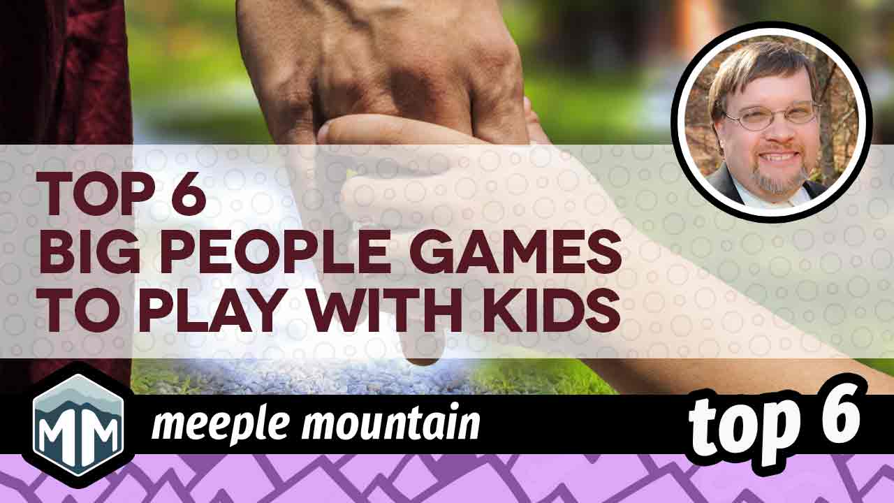 Top 6 Big People Games You Can Play With Your Kids (Without Having to ...