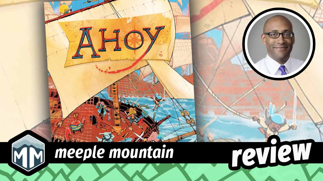 Ahoy Game Review – Meeple Mountain