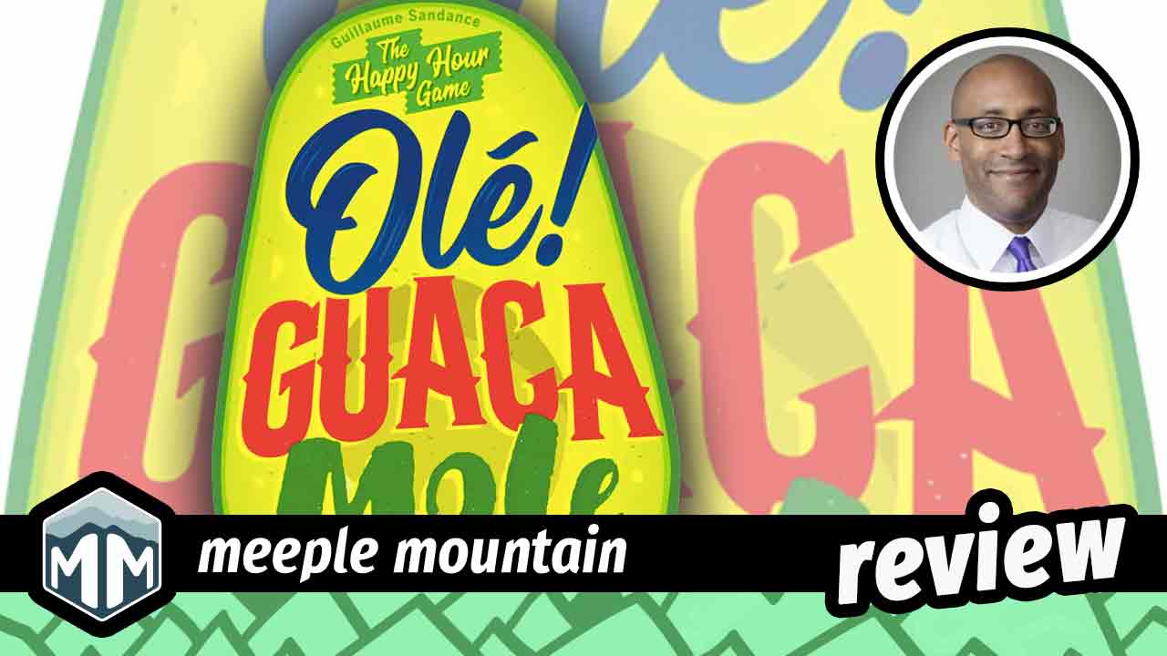 Olé Guacamole Game Review – Meeple Mountain