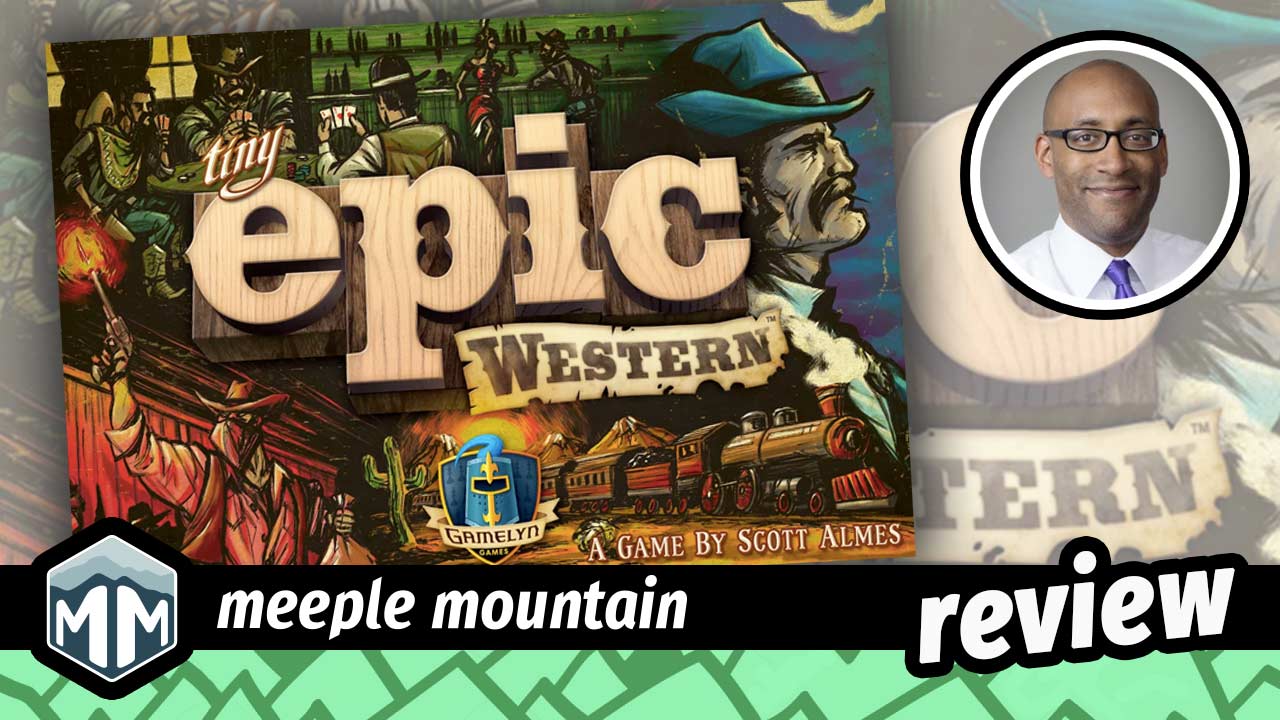 Tiny Epic Western Game Review – Meeple Mountain