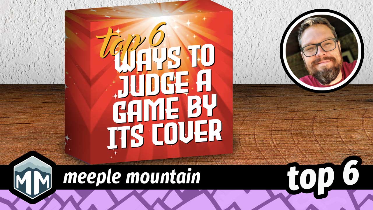 Top 6 Ways to Judge a Game by Its Cover – Meeple Mountain