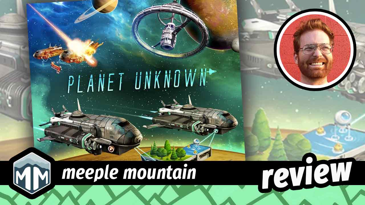 Planet Unknown Game Review – Meeple Mountain