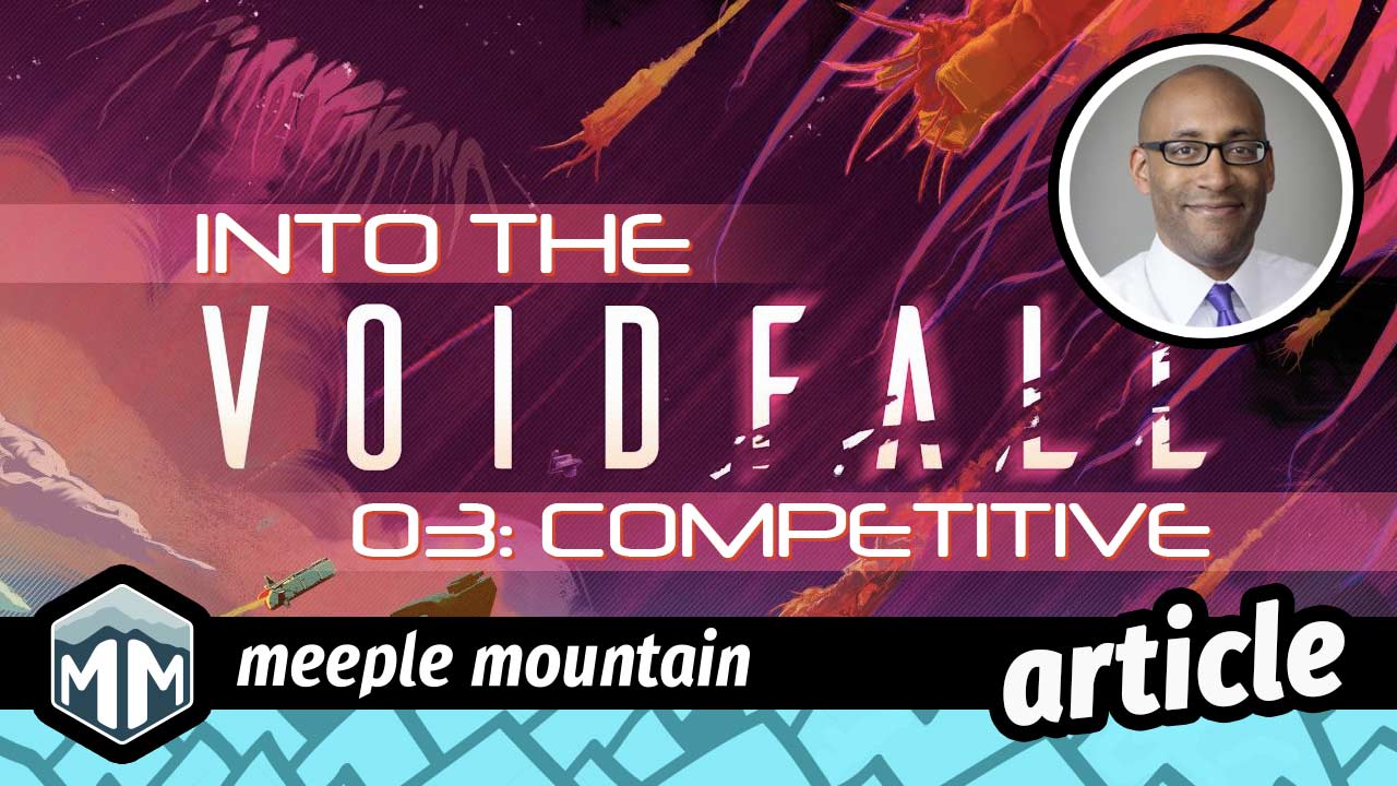 Into the Voidfall, Part Three–The Competitive Mode – Meeple Mountain