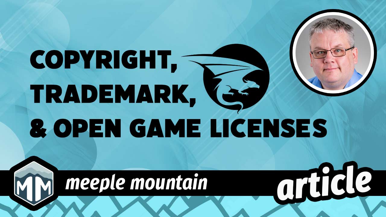 Copyright, Trademark, and Open Game Licenses – Meeple Mountain