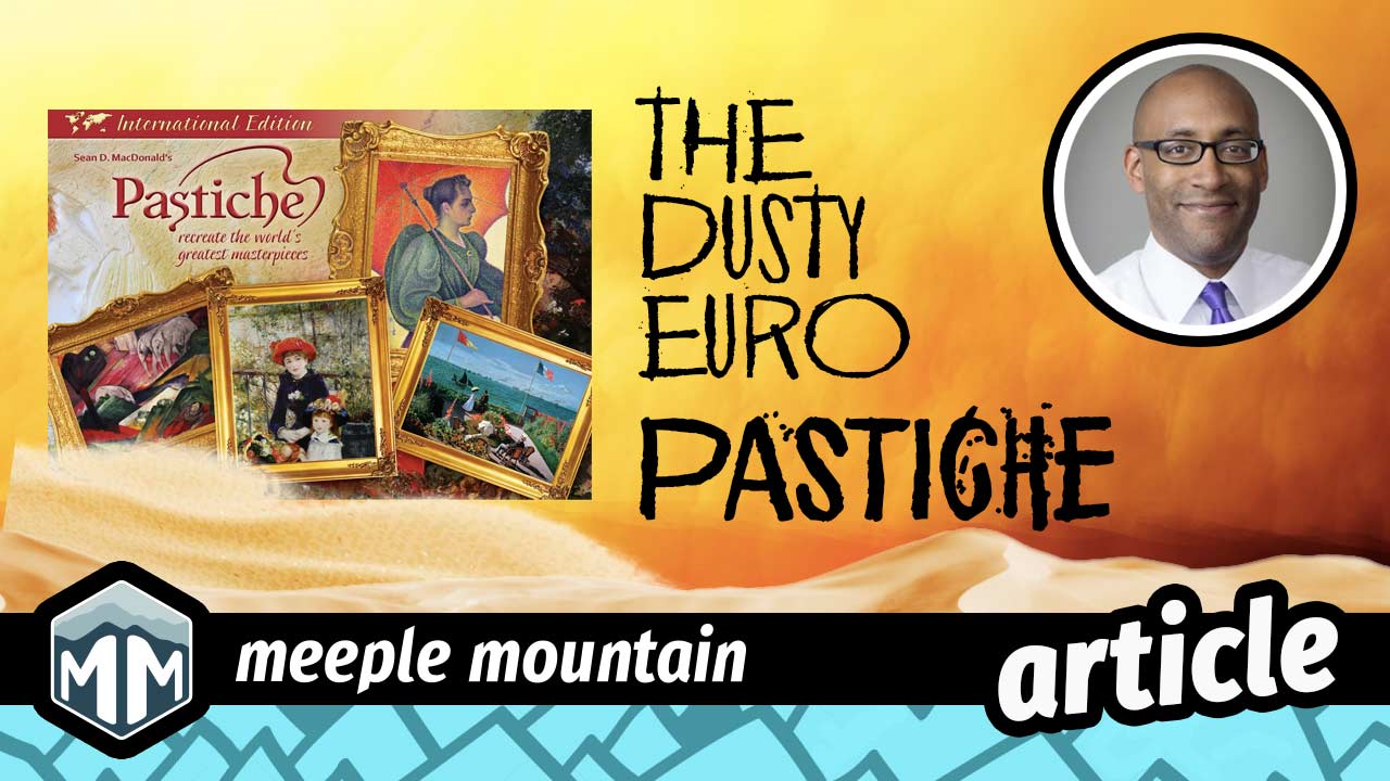 The Dusty Euro Series: Pastiche – Meeple Mountain